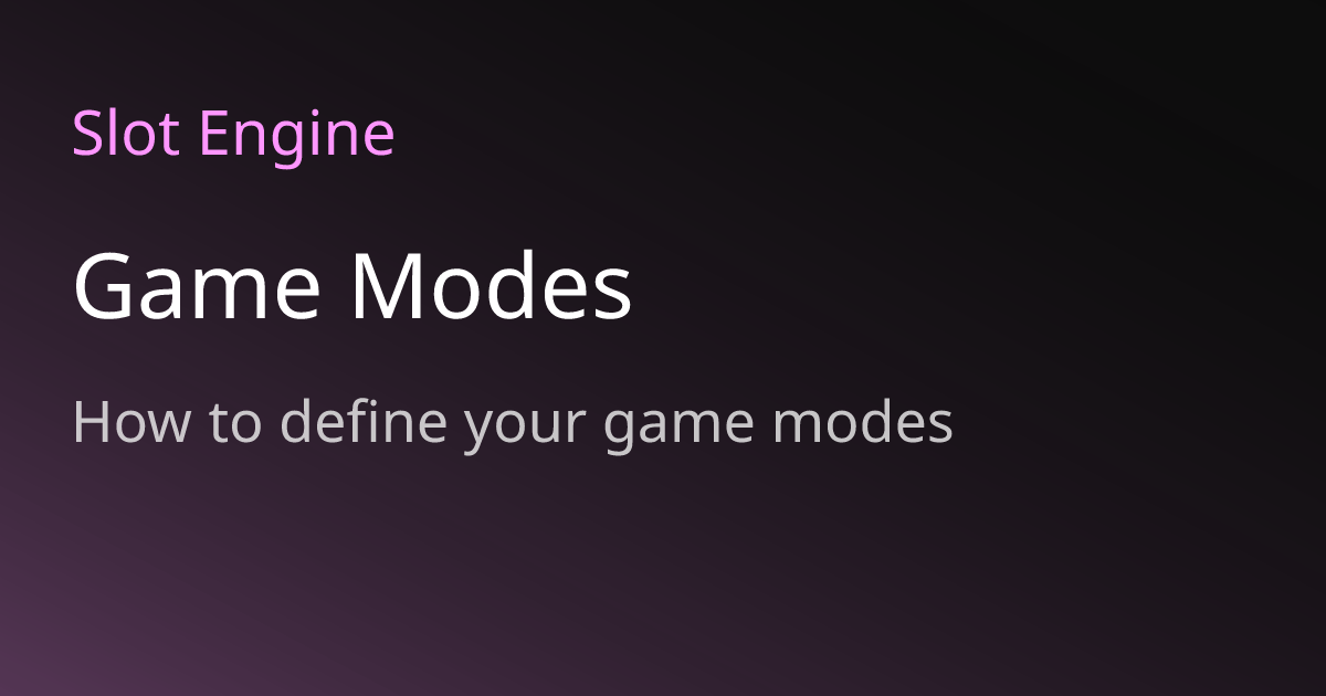 Game Modes | Slot Engine