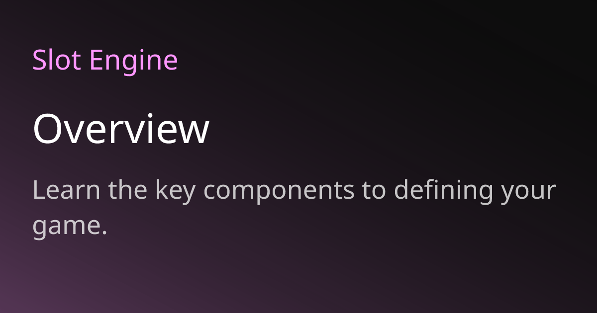 Overview | Slot Engine