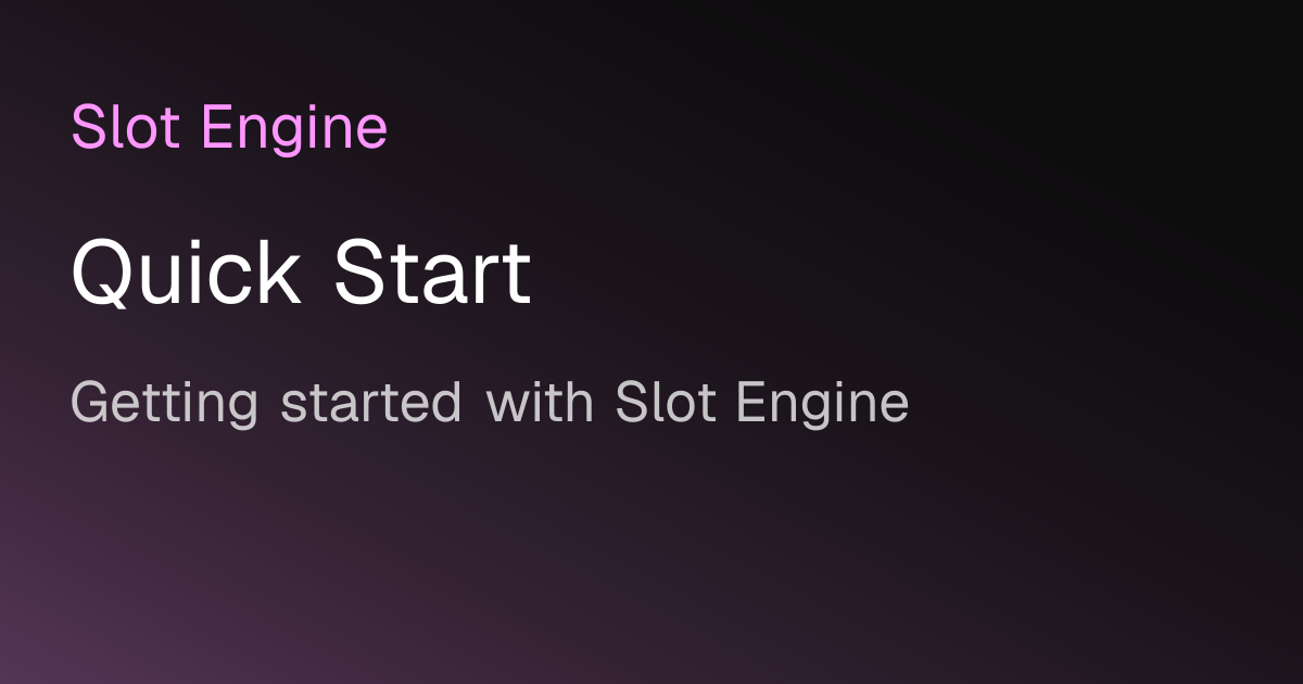Quick Start | Slot Engine